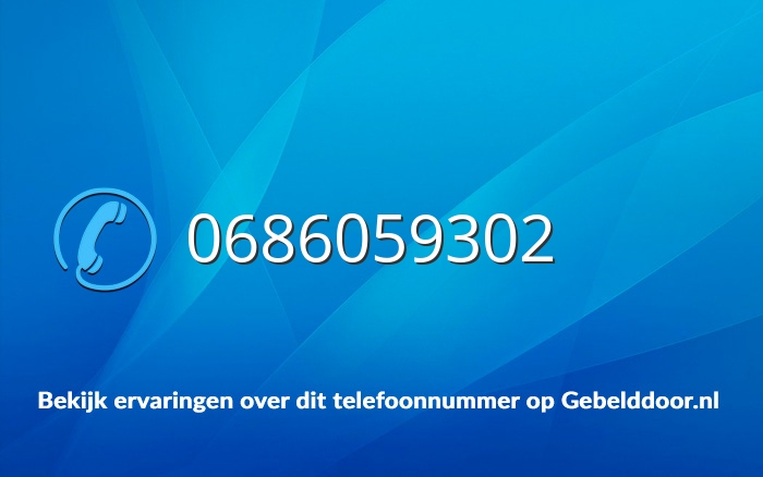 Lees hier ervaringen met het telefoonnummer 0686059302 - Gebelddoor.nl