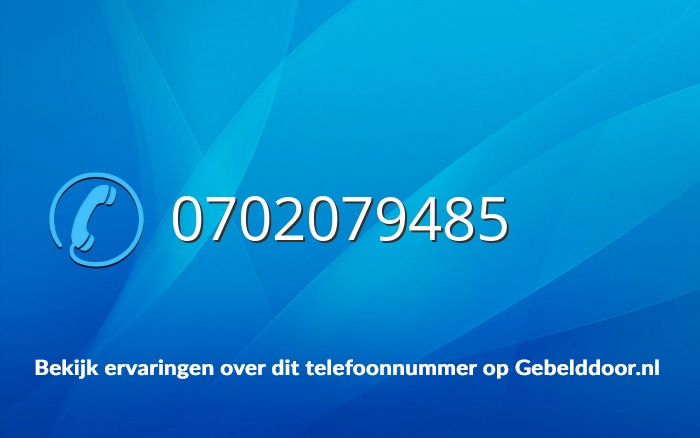 Lees hier 5 ervaringen met het telefoonnummer 0702079485 - Gebelddoor.nl