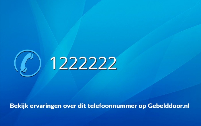 Lees hier ervaringen met het telefoonnummer 1222222 - Gebelddoor.nl